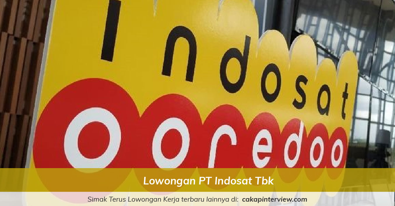Lowongan Kerja Terbaru PT Indosat Tbk Bulan April 2021